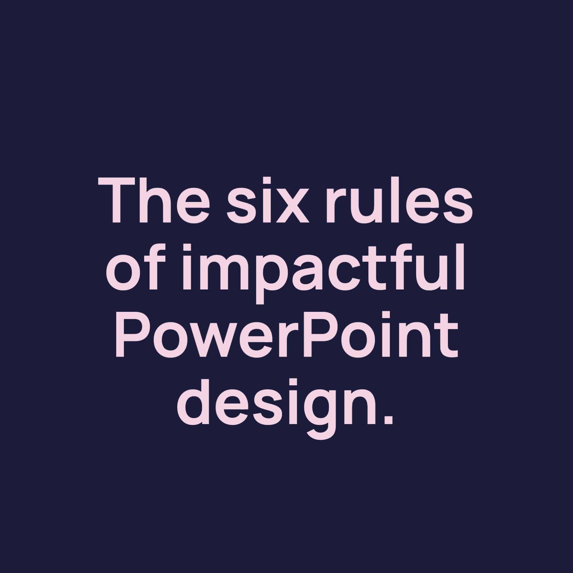 PowerPoint design principles: The six commandments
